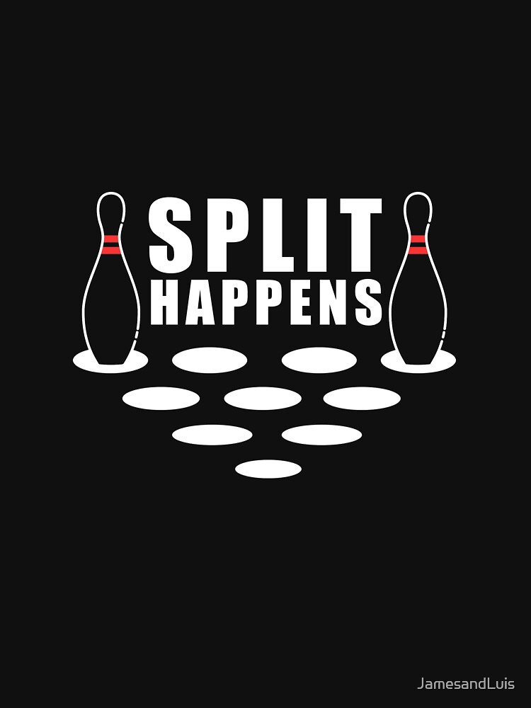 "SPLIT HAPPENS! BOWLING DESIGN GIFT IDEA" T-shirt by JamesandLuis ...