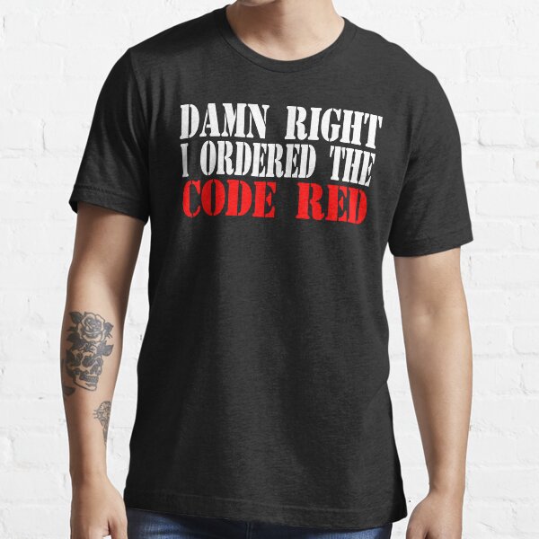 "Damn Right I Ordered The Code Red" T-shirt for Sale by everything-shop ...
