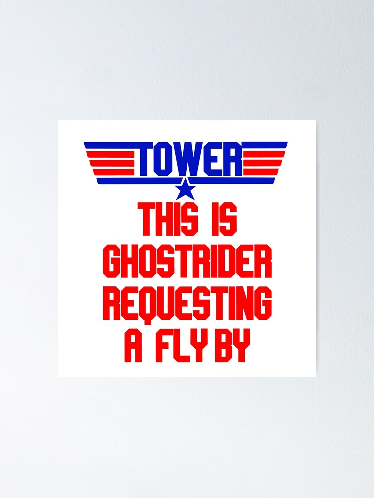 "Tower This Is Ghostrider Requesting A Flyby" Poster for Sale by ...