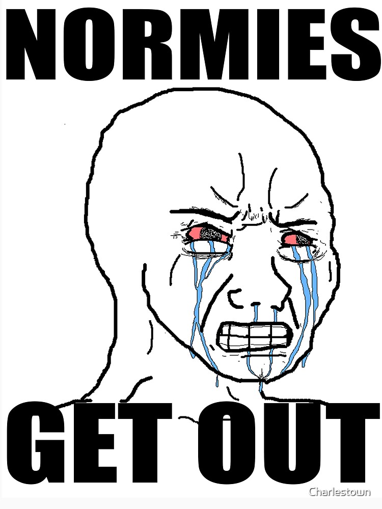 "NORMIES GET OUT" T-shirt by Charlestown | Redbubble