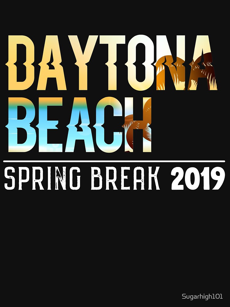 "Daytona Beach Florida Spring Break 2019 T Shirts" T-shirt for Sale by ...