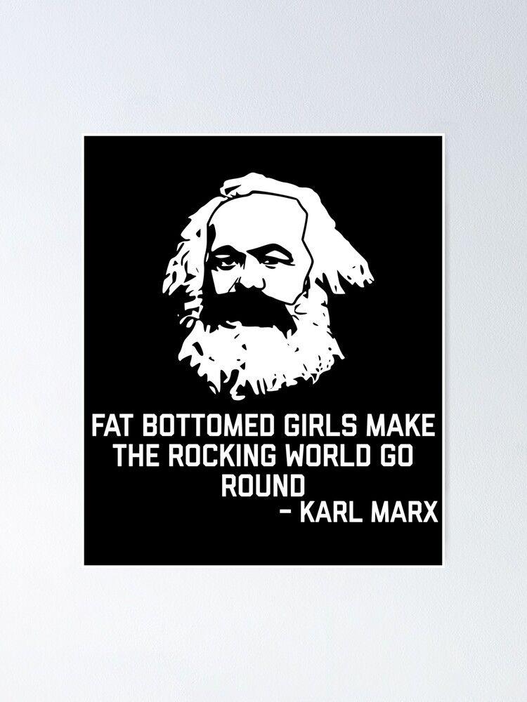 "Karl Marx - Fat Bottomed Girls make the rocking world go round - funny ...