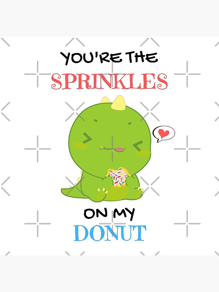 "You're The Sprinkles On My Donut" Poster by Nangka | Redbubble