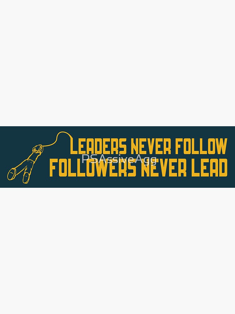 "Leaders Never Follow / Followers Never Lead" Sticker for Sale by ...
