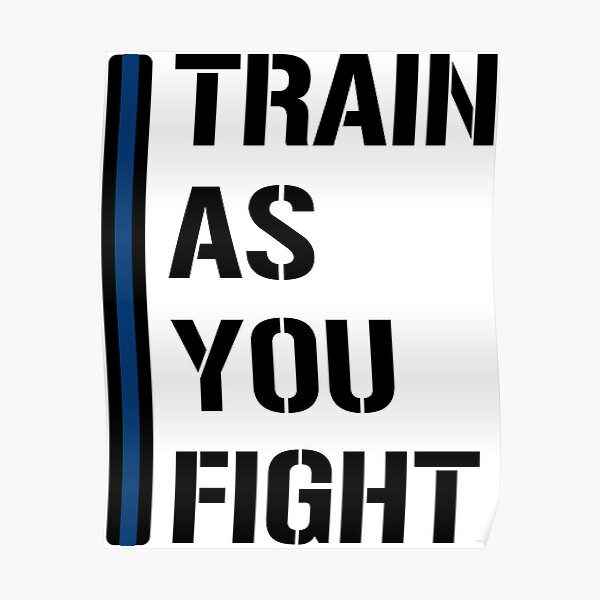 "Train as you fight thin blue line" Poster for Sale by rehatschek ...