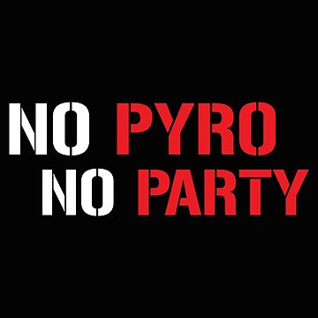 "No Pyro No Party" Sticker for Sale by mBshirts | Redbubble