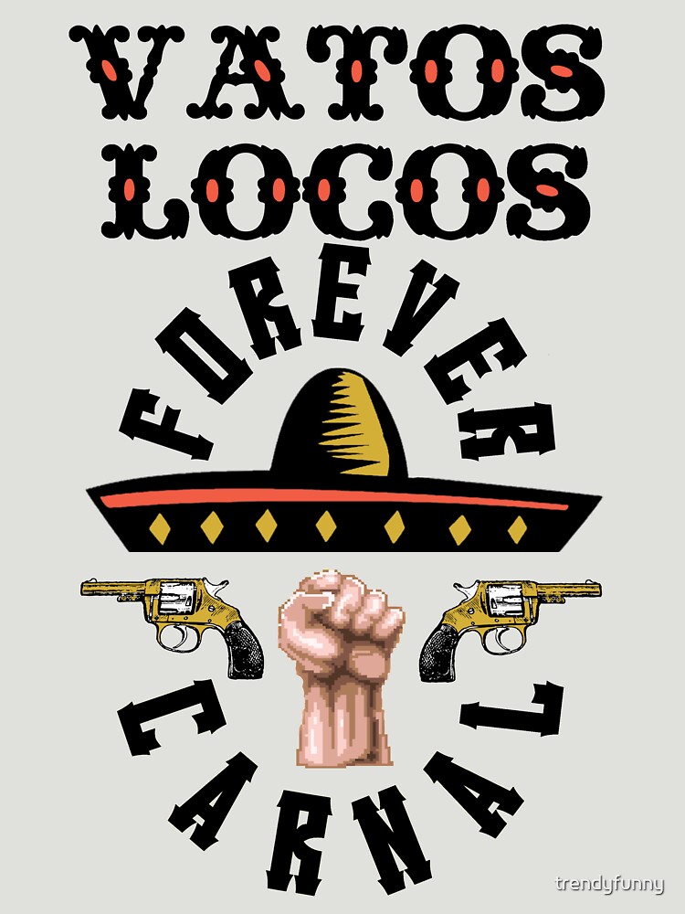 "Vatos Locos Forever Shirt Blood In Blood Out" T-shirt for Sale by ...