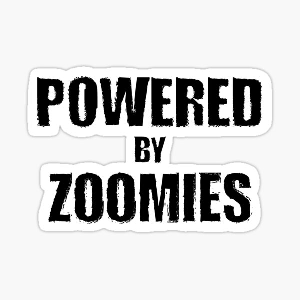 "Powered by Zoomies" Sticker for Sale by PupRock | Redbubble