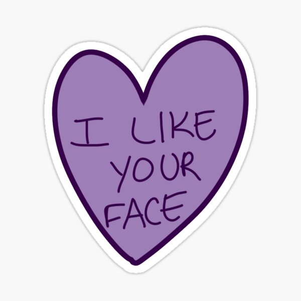 "I Like Your Face" Sticker by BingleyJones | Redbubble