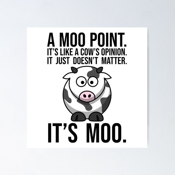 "Moo Point" Poster for Sale by agrlandherfeels | Redbubble
