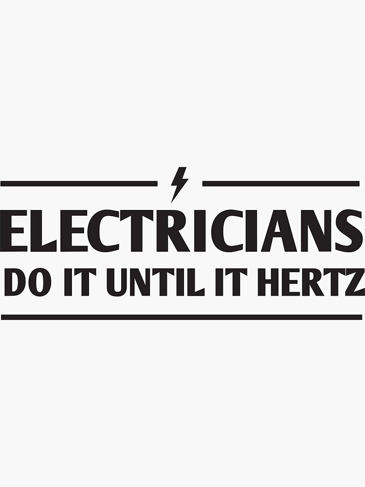 "Electricians do it until it hertz" Sticker for Sale by careers | Redbubble