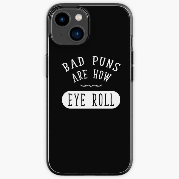"Bad puns are how eye roll" iPhone Case for Sale by alexmichel | Redbubble