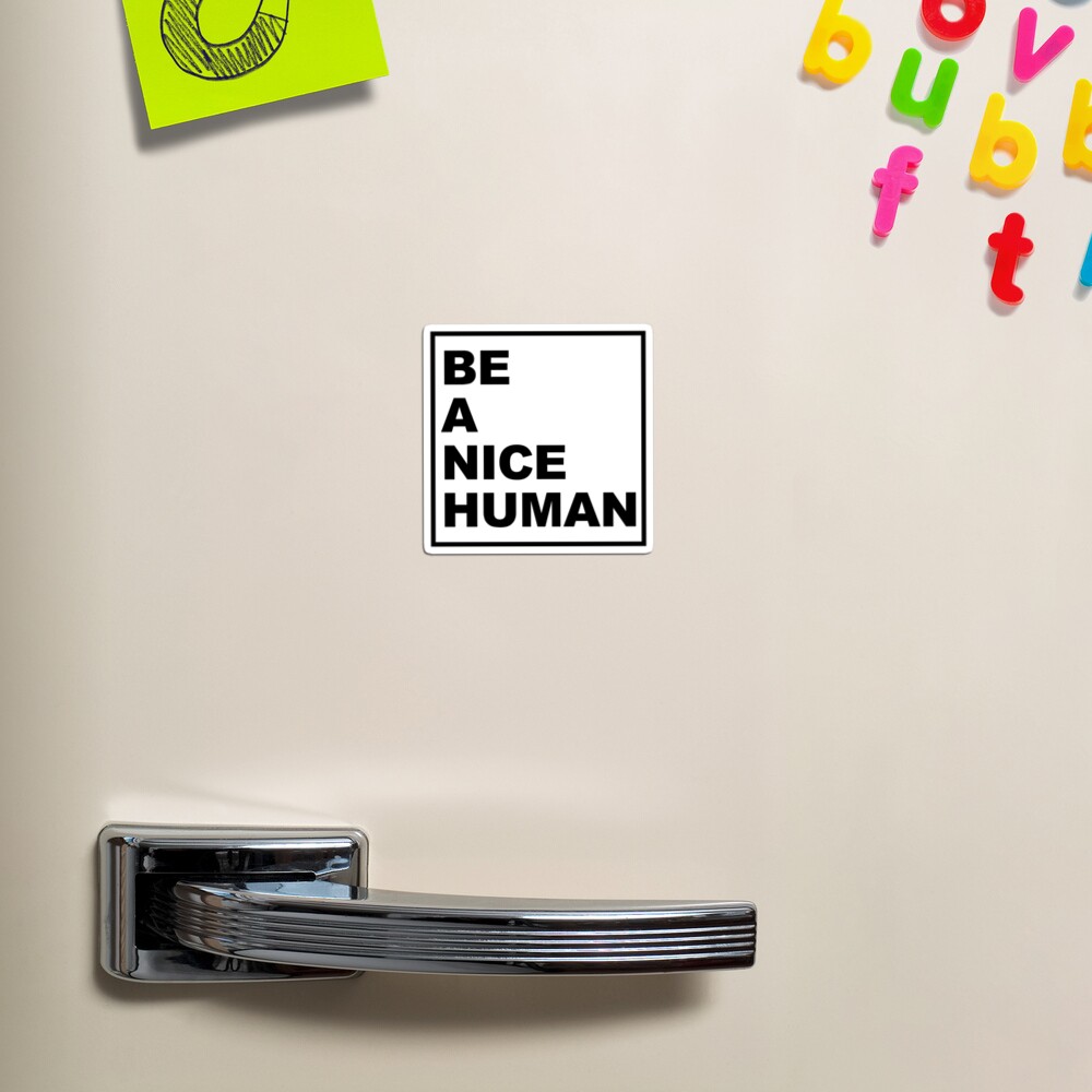 "BE A NICE HUMAN" Sticker for Sale by VITAxART | Redbubble