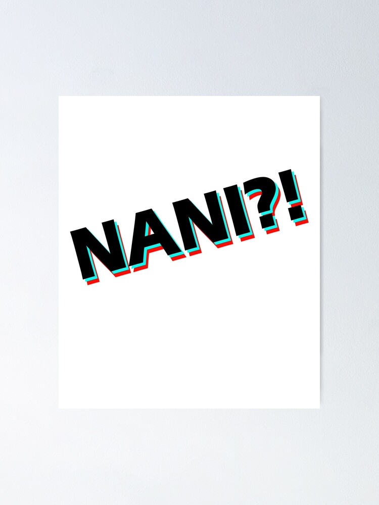 "Nani?! - 3D Anime Nani " Poster for Sale by jpjournals | Redbubble