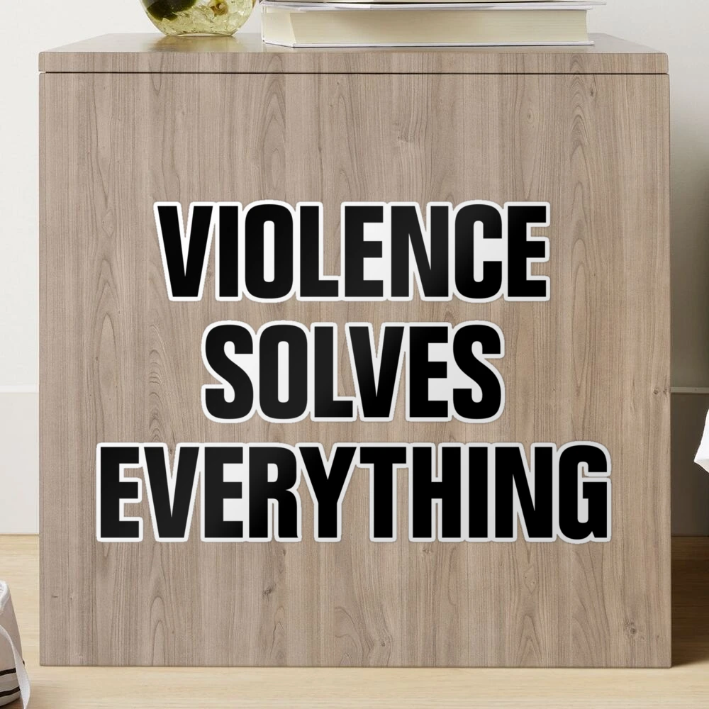 Violence Solves Memes