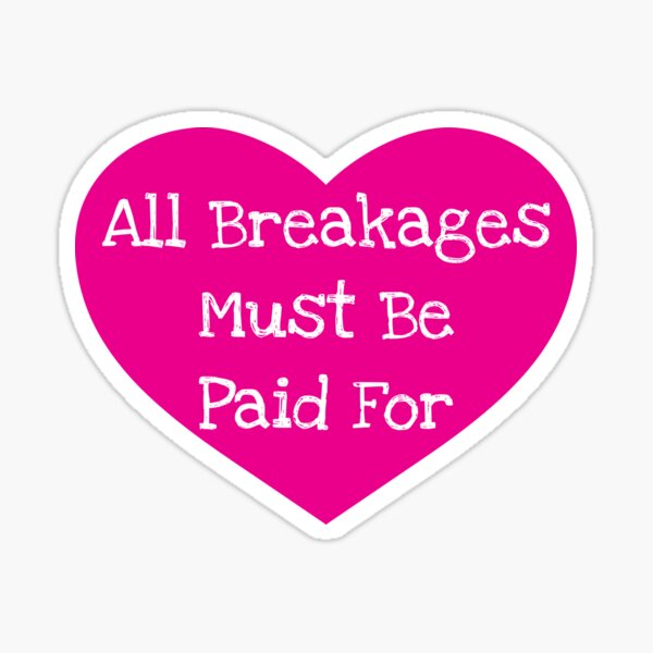 "Heart - All Breakages Must Be Paid For" Sticker by conform | Redbubble