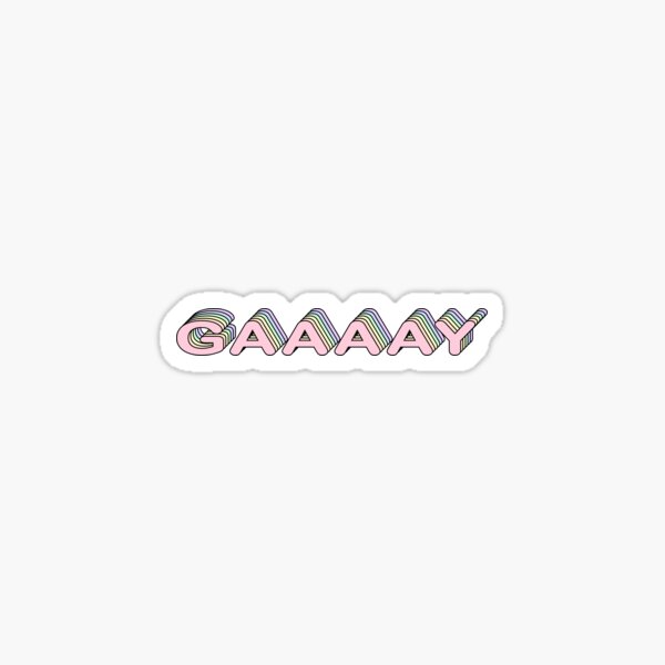 "GAAAAY" Sticker by FrauleinMezzo | Redbubble