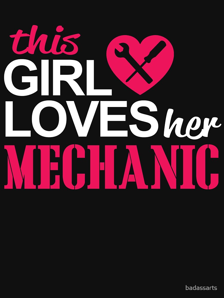 "THIS GIRL LOVES HER MECHANIC" T-shirt by badassarts | Redbubble