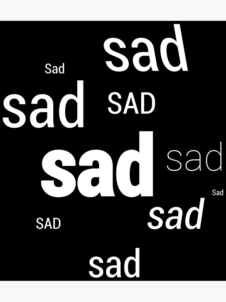 "Sad" Poster by angeljlopez | Redbubble