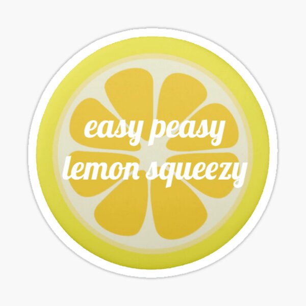 Easy Peasy Lemon Squeezy Sticker Sticker For Sale By Tullabee Redbubble