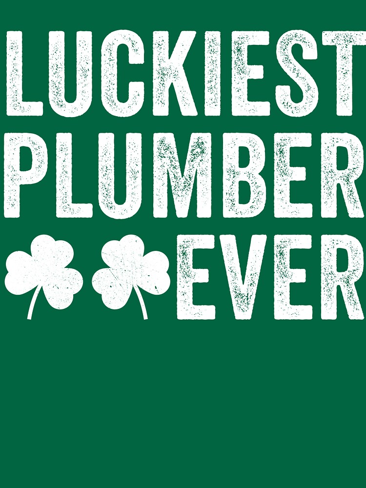 "Luckiest Plumber Ever" T-shirt for Sale by kamrankhan | Redbubble ...