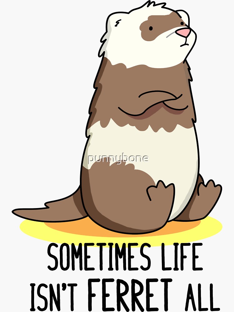 "Not Ferret All Animal Pun" Sticker by punnybone | Redbubble