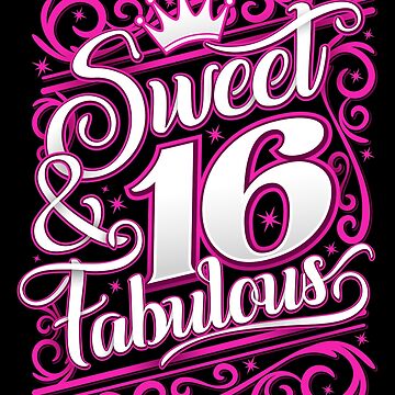 "16th Birthday. Sweet Sixteen & Fabulous." Mounted Print for Sale by ...