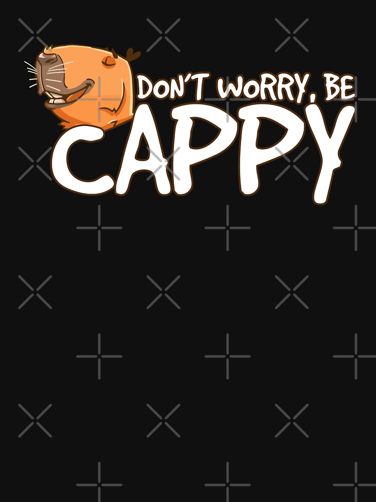 "Don’t Worry Be Cappy - Cute Funny Capybara Animal" T-shirt by ...