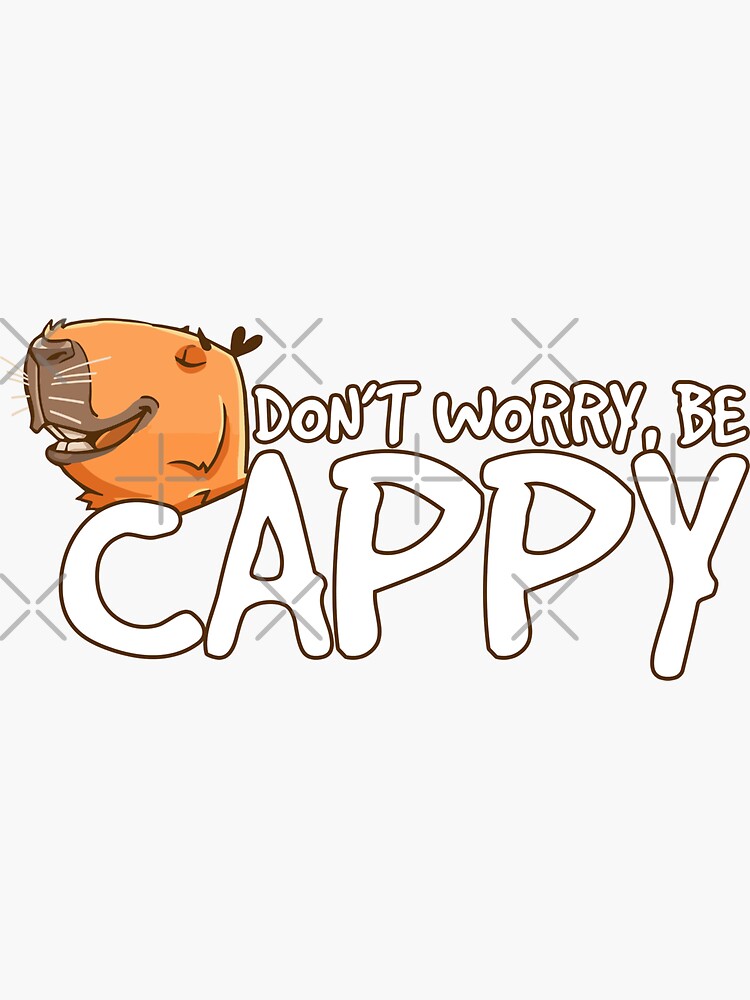 "Don’t Worry Be Cappy - Cute Funny Capybara Animal" Sticker by ...
