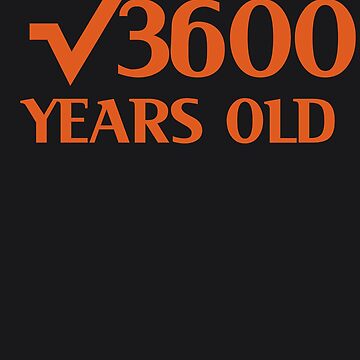 "60th Happy Birthday Art 60 Years Old Square Root of 3600 " Art Print ...