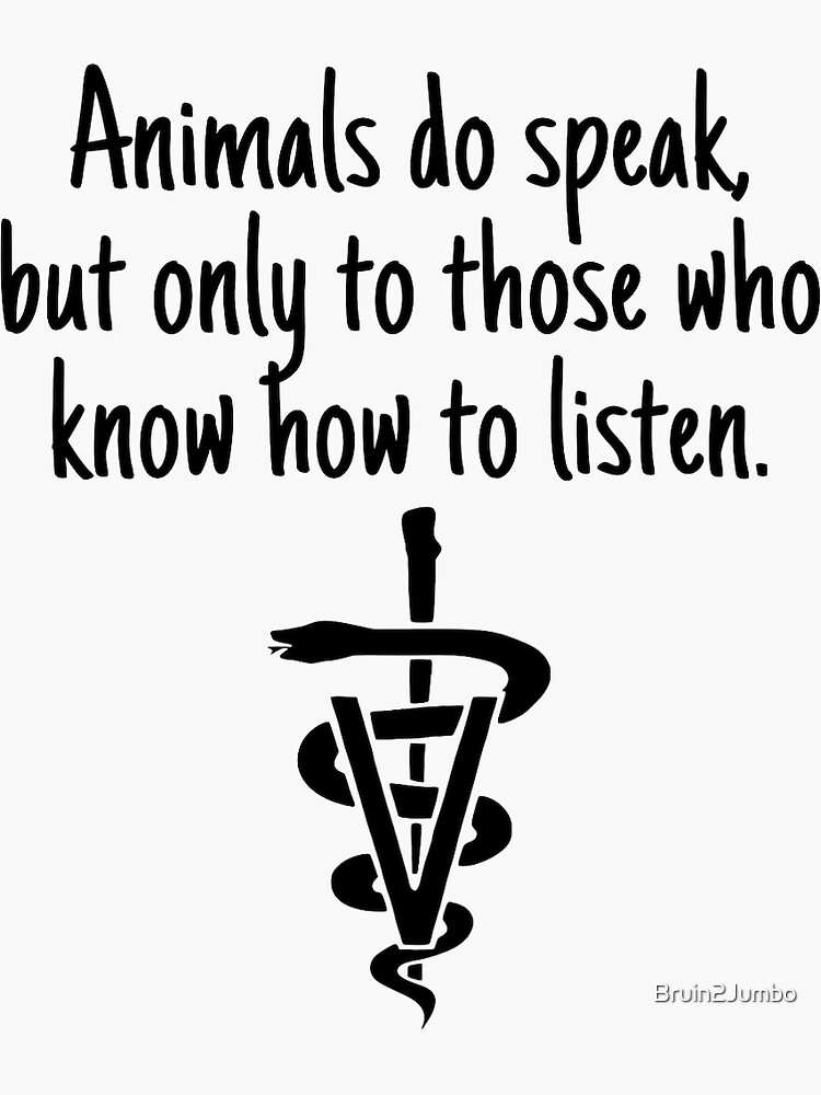 "Animals do speak, but only to those who know how to listen (Veterinary ...