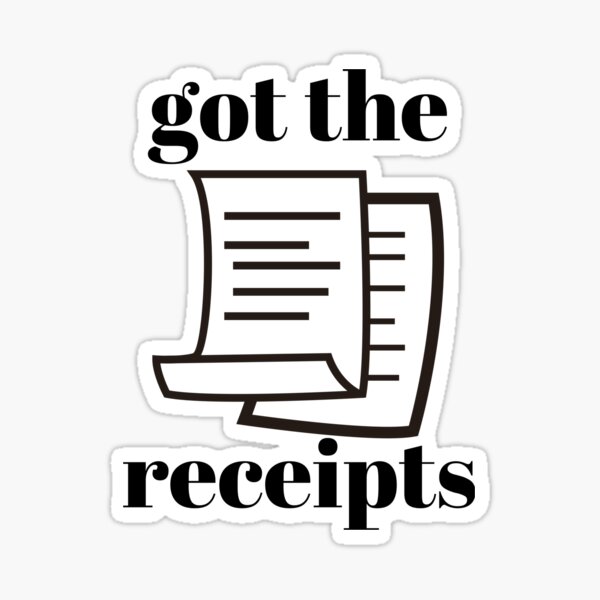 "Got The Receipts" Sticker for Sale by spoeg | Redbubble
