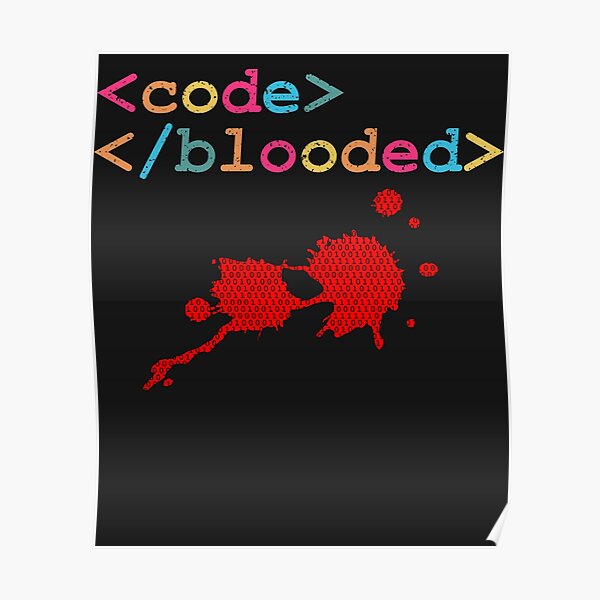 "Code-Blooded" Poster by d247 | Redbubble