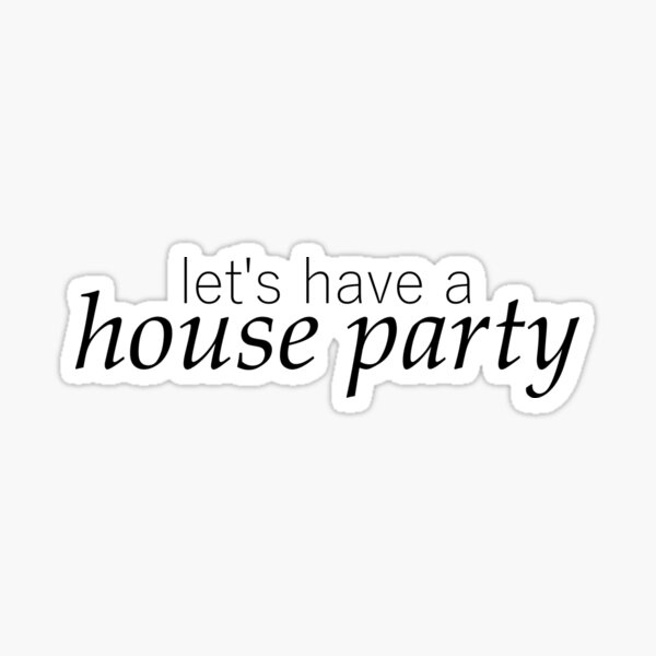 "House Party" Sticker for Sale by cdanziger | Redbubble