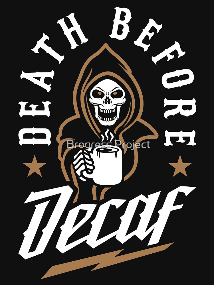 "Death Before Decaf" T-shirt for Sale by brogressproject | Redbubble ...