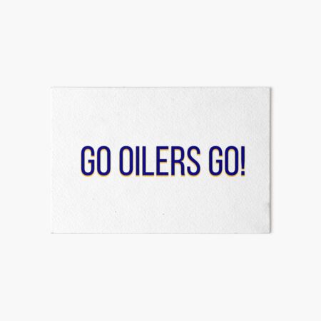 "Go Oilers Go - Edmonton Oilers" Art Board Print for Sale by Pam069 ...