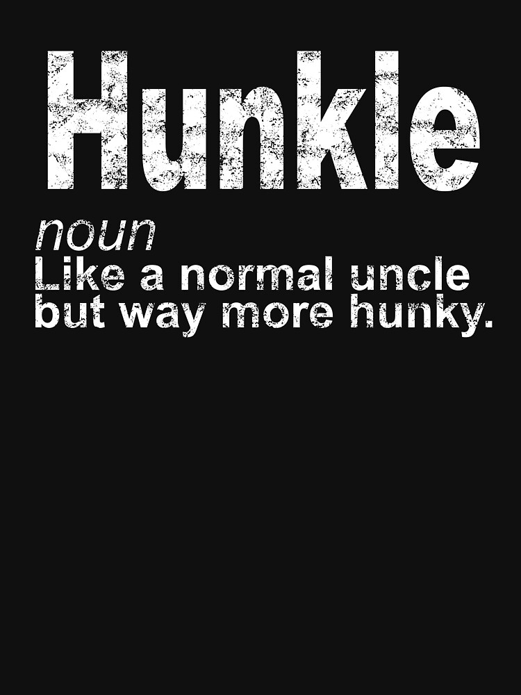 "Hunkle T-Shirt For A Hunky Uncle" T-shirt for Sale by SamDesigner ...