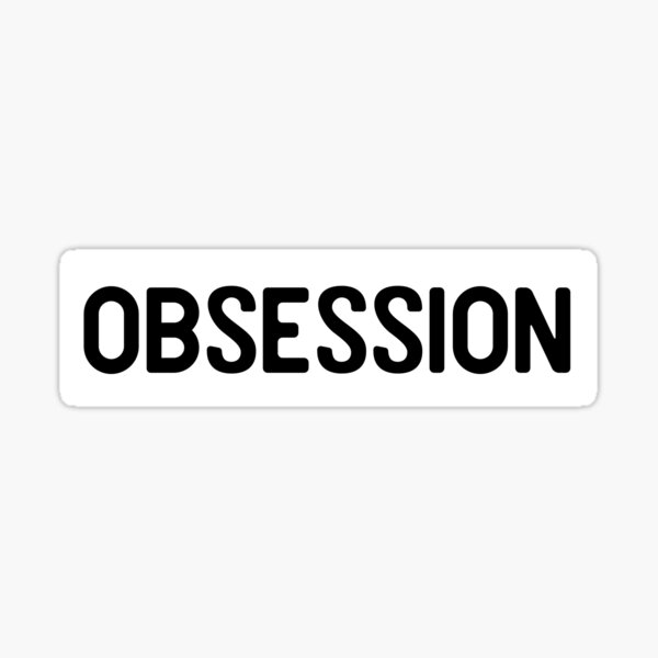 "Obsession" Sticker for Sale by meme-dreamer | Redbubble