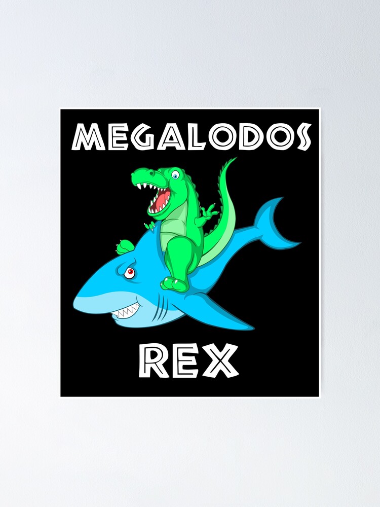 "Tyrannosaurus Meg Dino Megalodon Gift" Poster for Sale by Mr-Peh ...