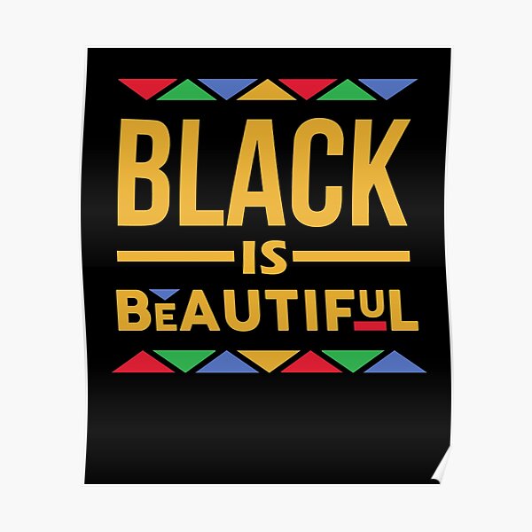 Black Is Beautiful Posters | Redbubble