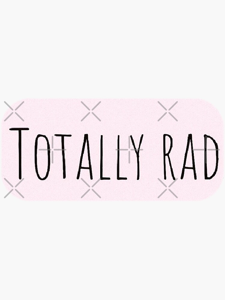 "totally rad" Sticker by Jleyv | Redbubble
