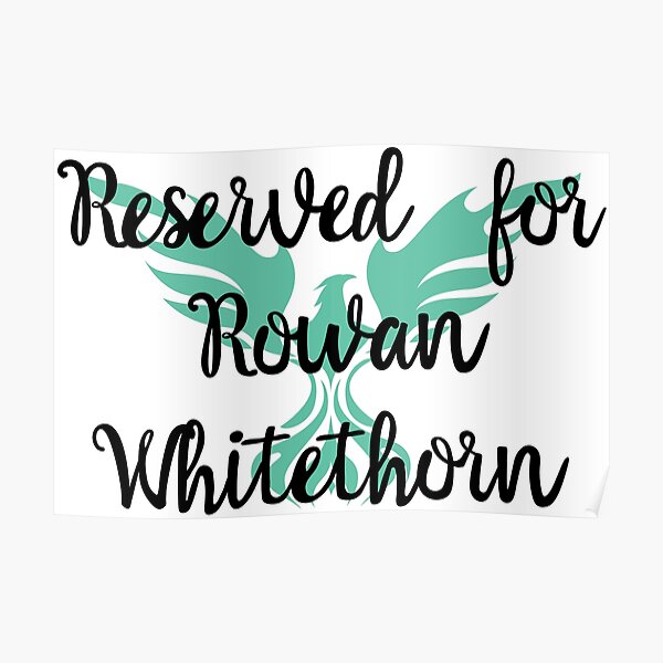 "Throne of Glass - Reserved for Rowan Whitethorn" Poster by IrisAllin ...