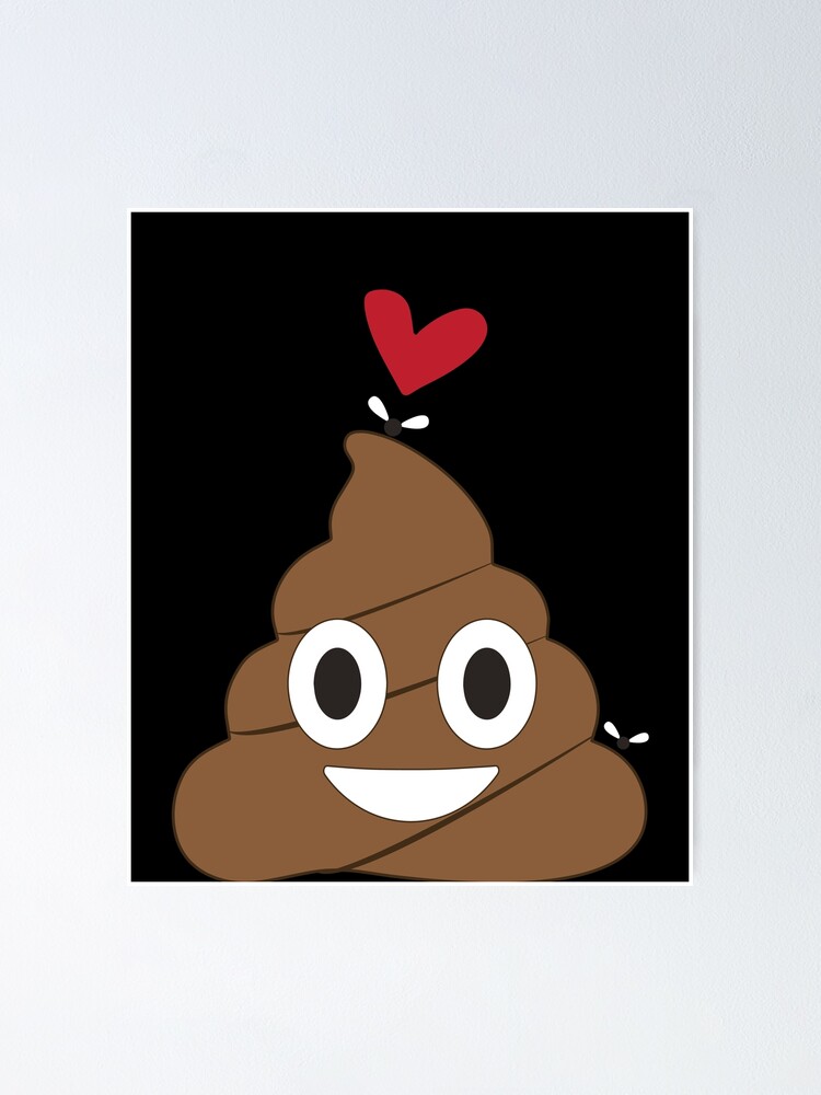 "Love Poop Emoji Heart And Flies Valentine's Day" Poster by BUBLTEES ...