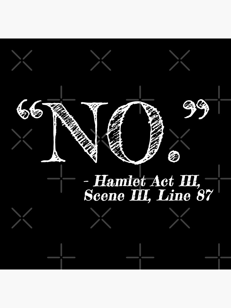 ""NO" Funny Hamlet William Shakespeare Quote" Poster for Sale by ...