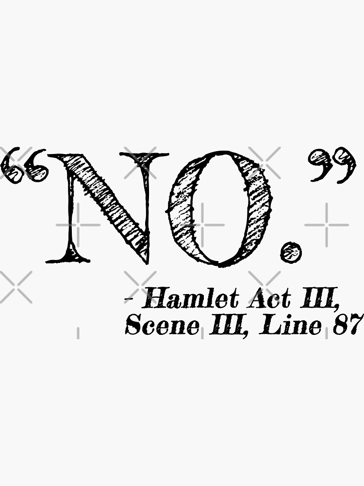 ""NO" Funny Hamlet William Shakespeare Quote" Sticker for Sale by ...