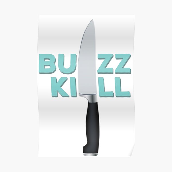 "Buzzkill" Poster for Sale by AuburnAndArrow | Redbubble