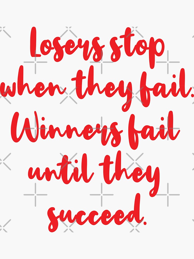 "Losers and winners motivational inspirational quote" Sticker for Sale ...
