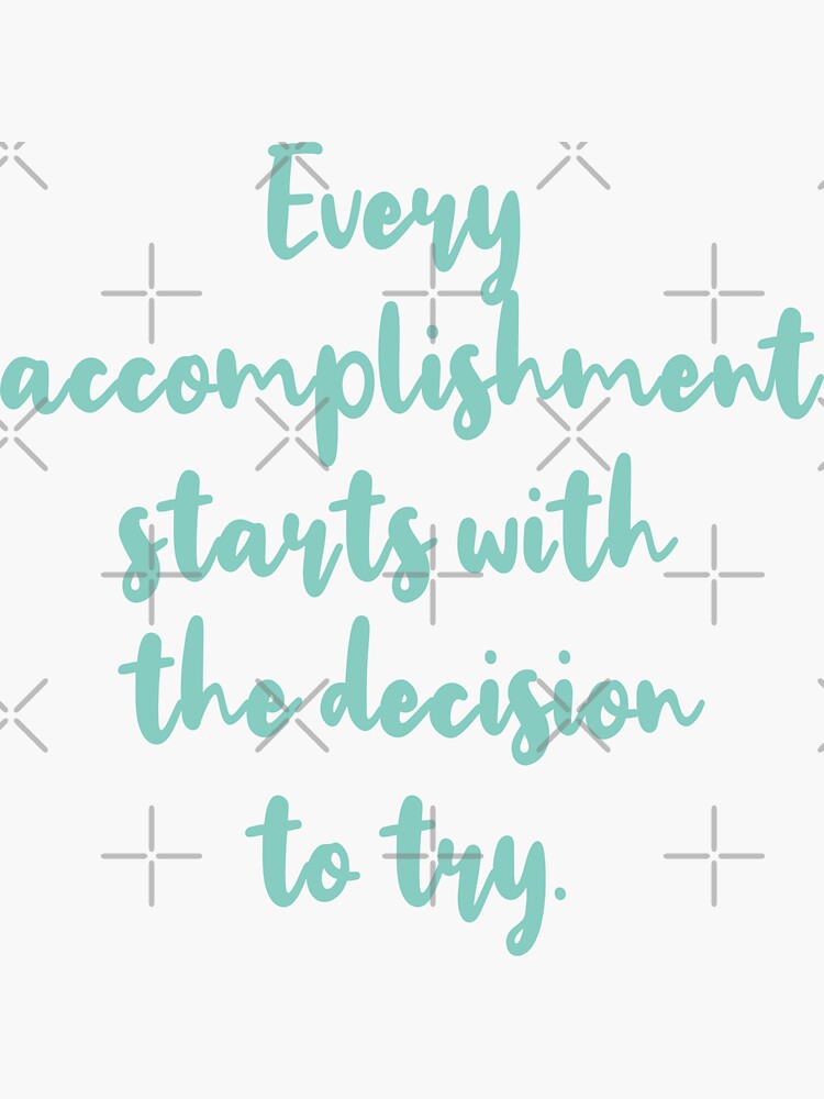 "Accomplishment and decision motivational inspirational quote" Sticker ...