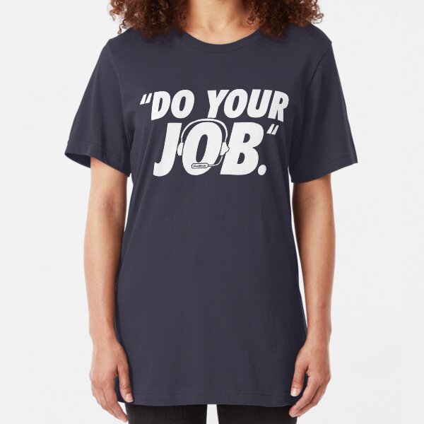 Do Your Job T-Shirts | Redbubble
