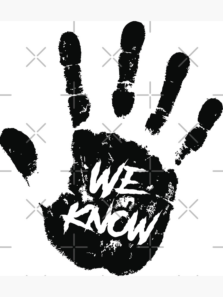 "We Know " Poster by GloriousWax | Redbubble